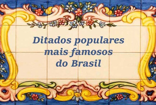 40 provérbios e ditados populares mais famosos do Brasil