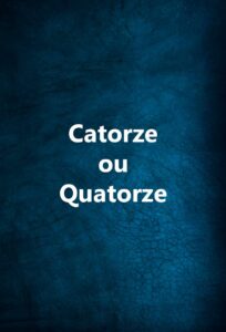 Bom português: escreve-se catorze ou quatorze?