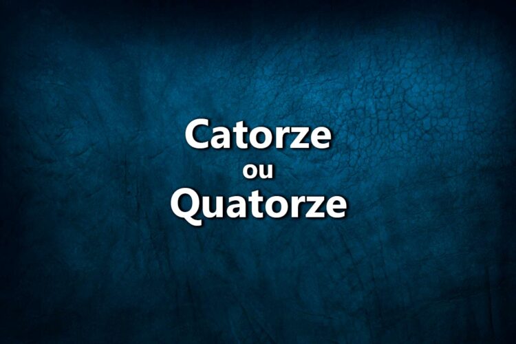 Bom português: escreve-se catorze ou quatorze?