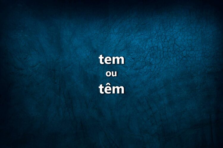 Bom português: tem ou têm?